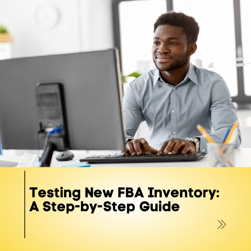 Testing New FBA Inventory: A Step-by-Step Guide - Profitl